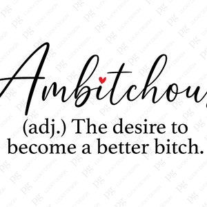 Ambitchous Svg Png, Ambitchous Definition Svg, Better Bitch Svg, Funny ...