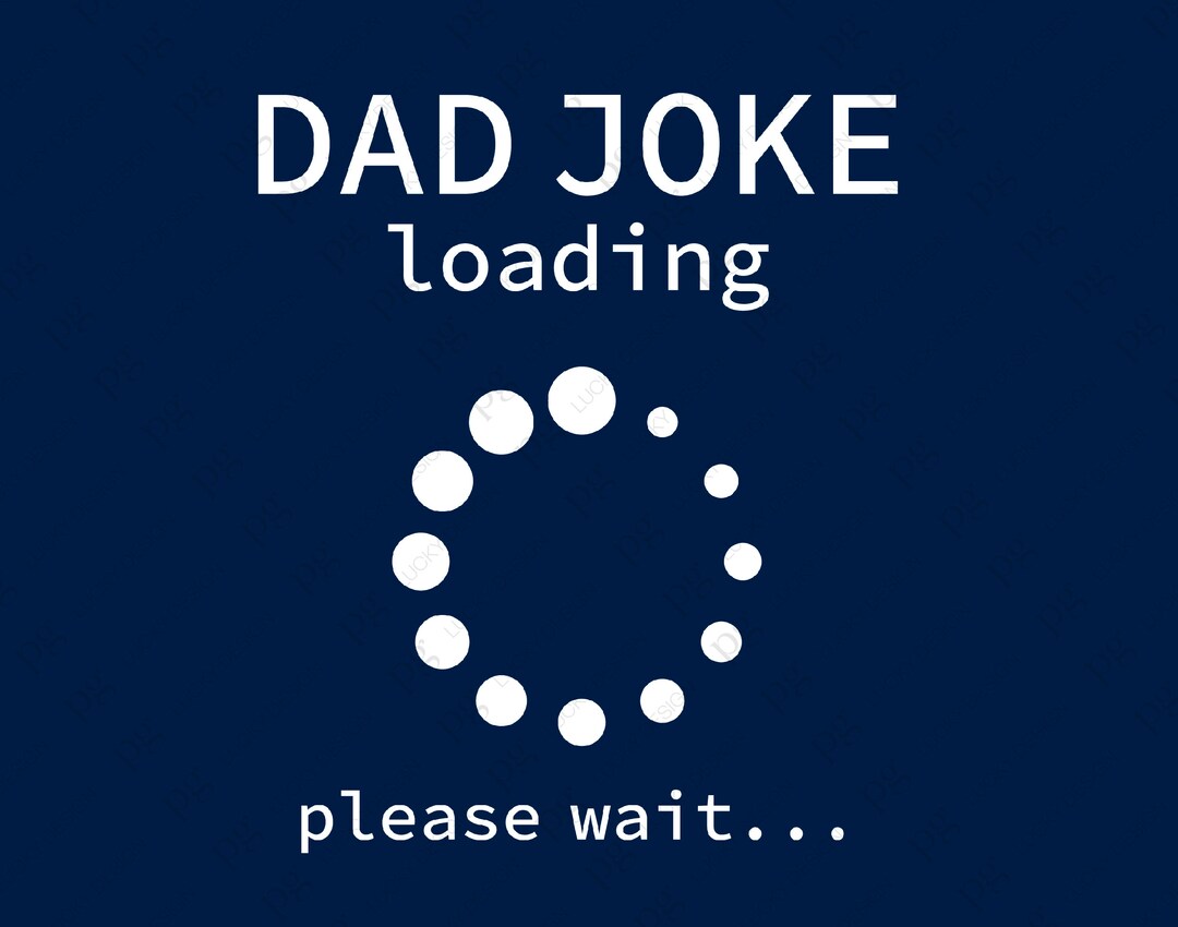 Dad Joke Loading Please Wait Svg, Funny Birthday, Father's Day, Dad to ...