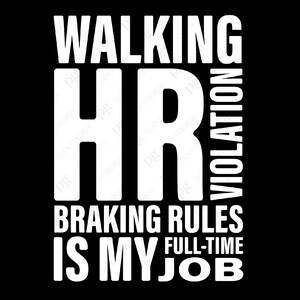 Walking HR Violation Svg Png, Braking Rules is My Full-time Job Svg ...