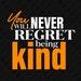 You Will Never Regret Being Kind Svg Png, Unity Day, Anti Bully ...