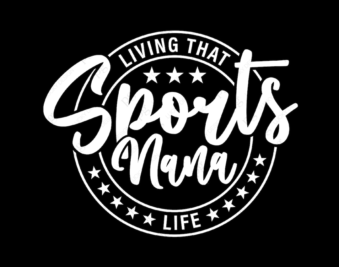Living That Sports Nana Life Svg Png, Sports Grandma Svg, Game Day Svg ...