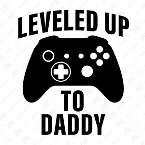 Leveled up to Daddy Svg, New Dad Gift, Gaming Svg, Future Dad Svg ...
