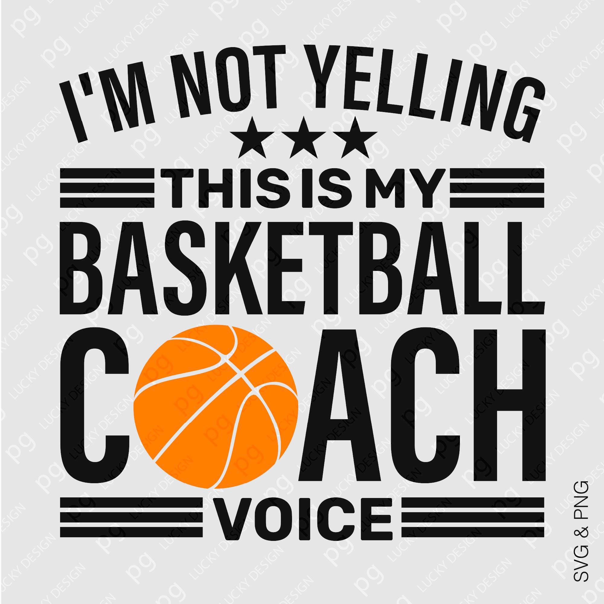 I'm Not Yelling This is My Basketball Coach Voice Svg Png, Cool ...