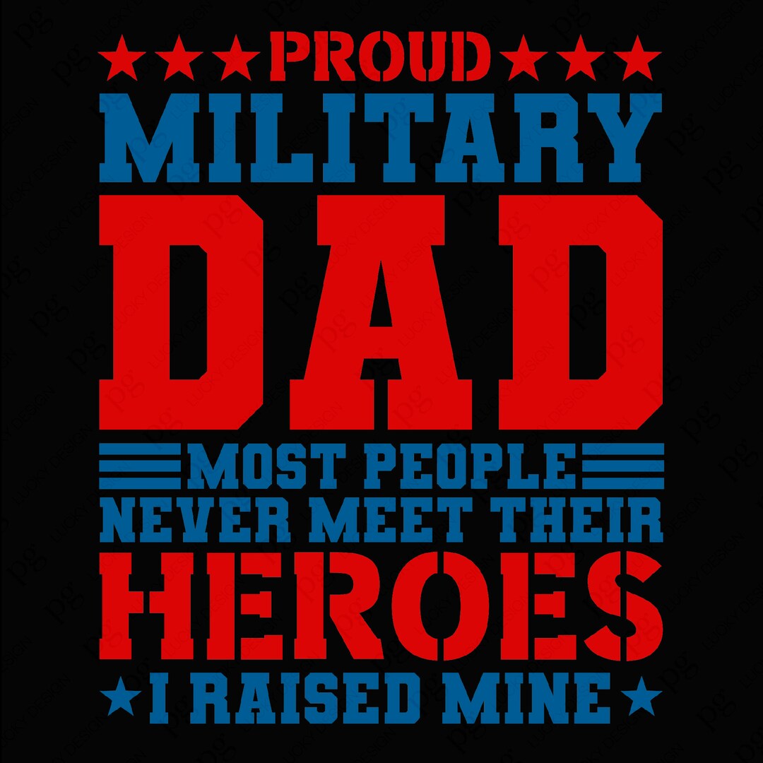 3 Colour Proud Military Dad Svg Png, Most People Never Meet Their ...