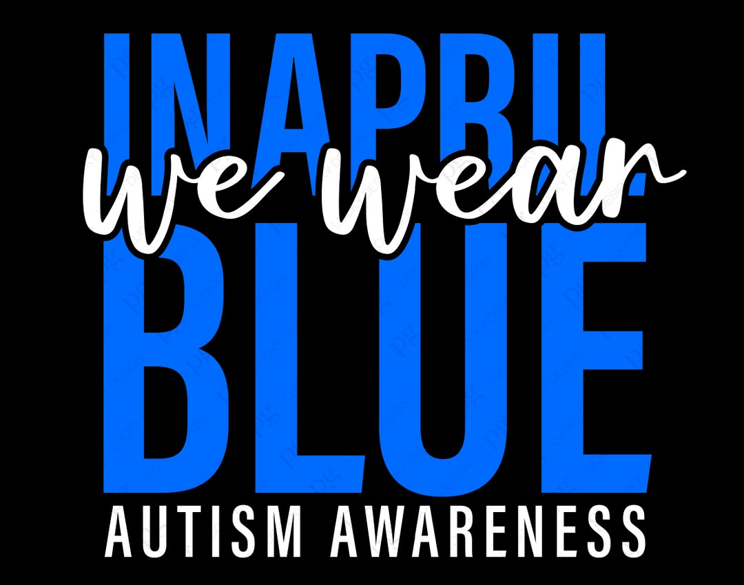 In April We Wear Blue Svg Png, Autism Awareness Svg, Autism Mom Dad Svg ...