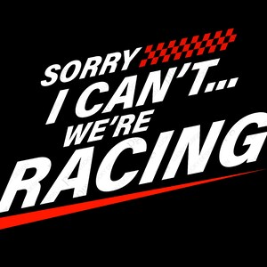 Sorry I Can’t We're Racing Svg, Funny Racing Lover Gift Sarcastic ...