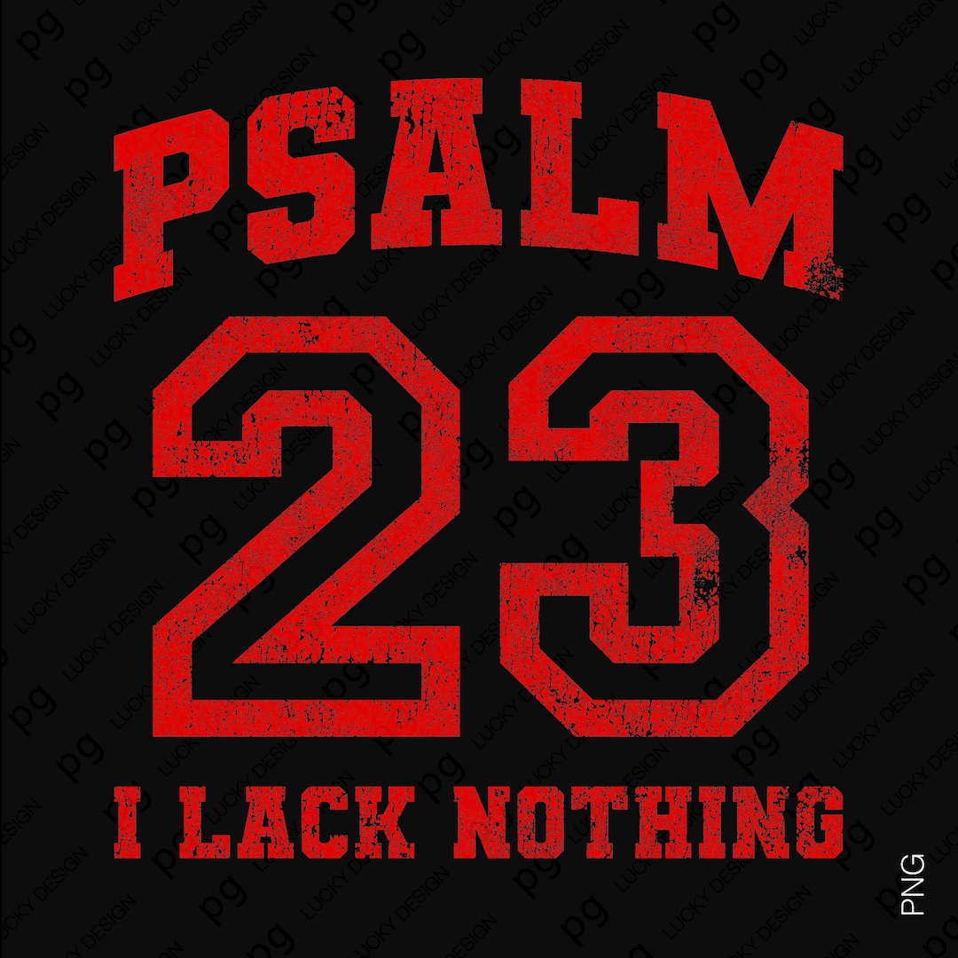 Psalm 23 I Lack Nothing Svg Png, Distressed Psalm 23 Png, Cool ...