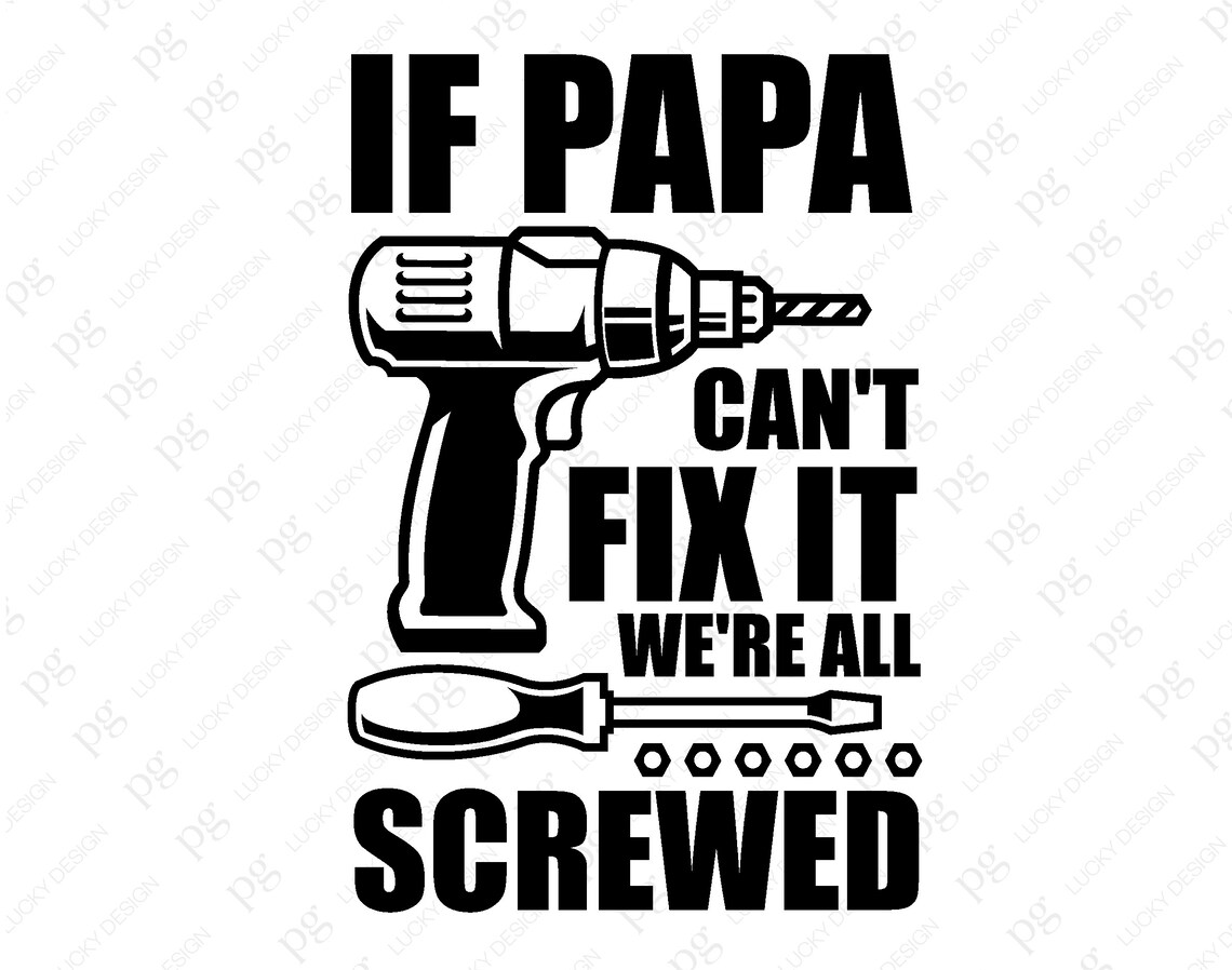 If Papa Can't Fix It We're All Screwed Svg Png, dad Life Svg, Father's ...