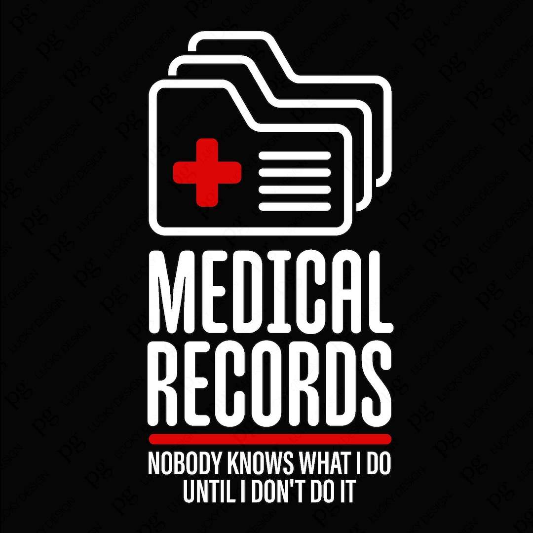 Medical Records Nobody Knows What I Do Until I Don't Do It Svg Png ...