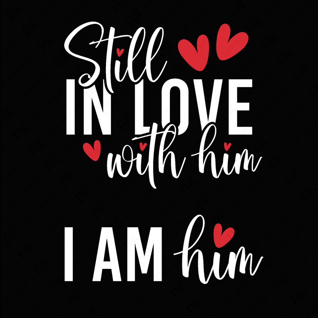 2 Design Still in Love With Him Svg, Couple Matching Svg, Wedding ...