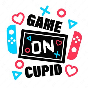 Game on Cupid Svg Png, Funny Valentine's Day Svg, Gamer Gaming Game ...