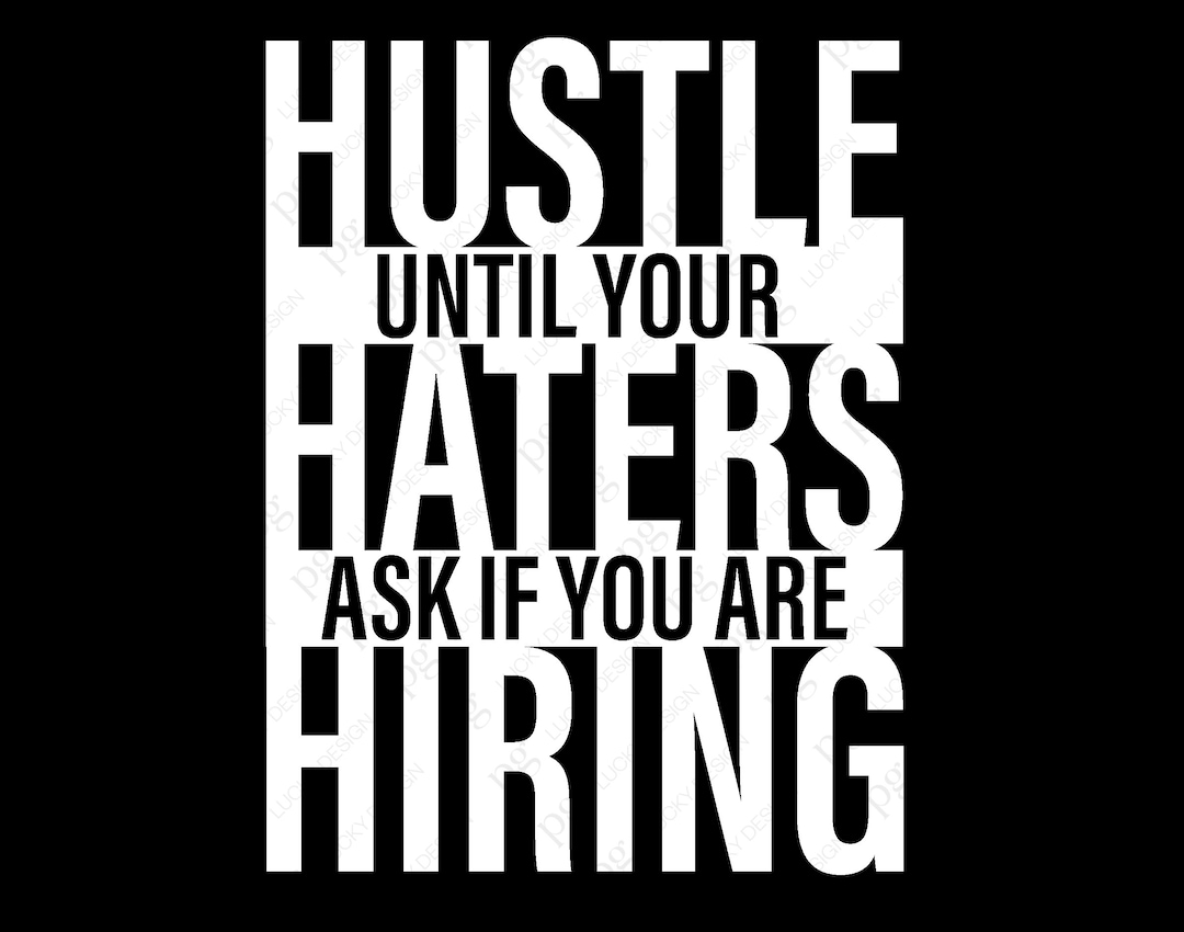 Hustle Until Your Haters Ask If You Are Hiring Svg Png, Hustle Svg ...