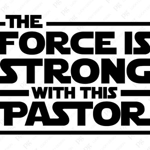 The Force is Strong With This Pastor Svg Png, Strong Pastor Svg, Pastor ...