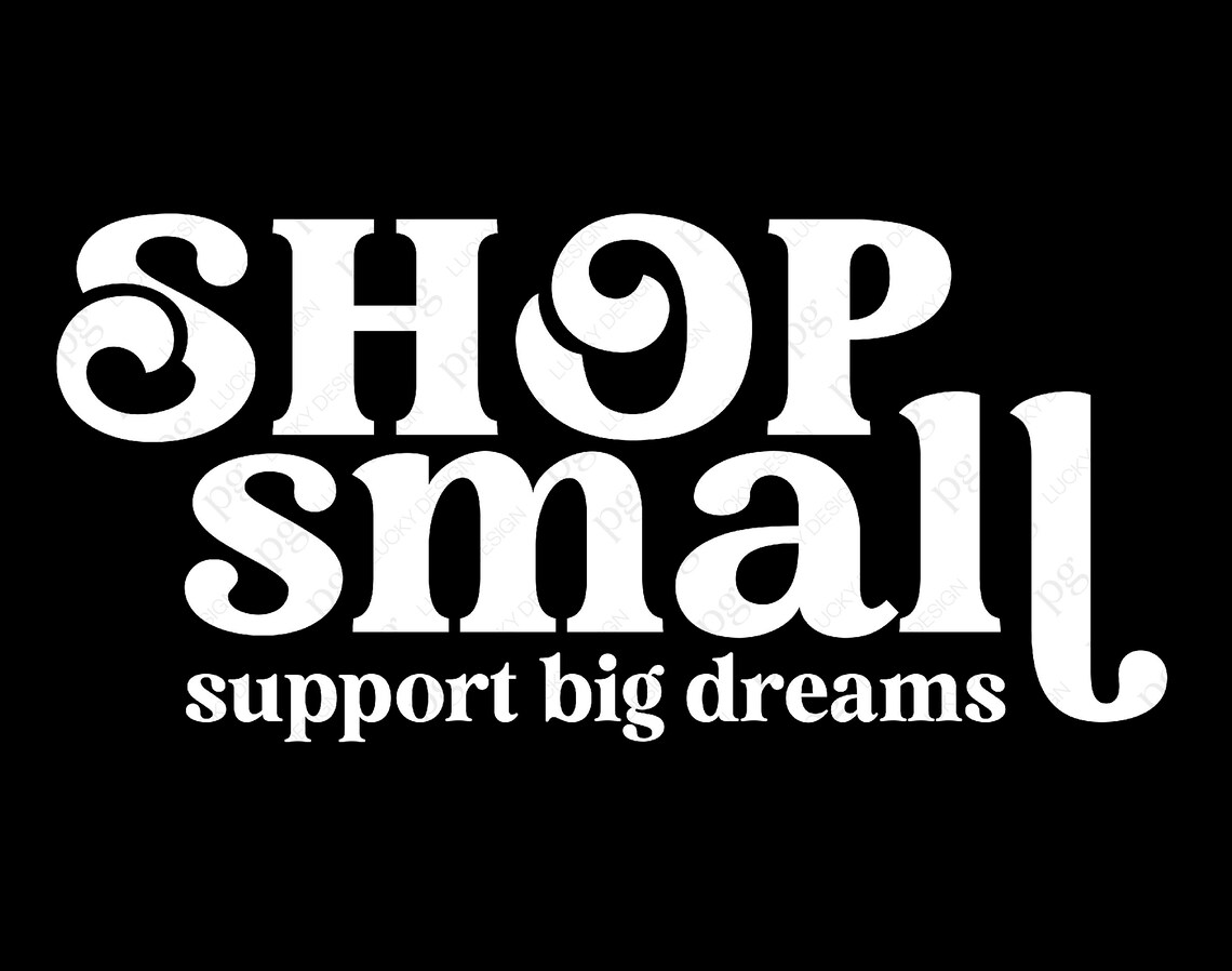 Shop Small Support Big Dreams Svg Png, Small Business Owner Svg ...