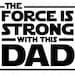 The Force is Strong With This Dad Svg Png, Strong Dad Svg, Dad Life Svg ...