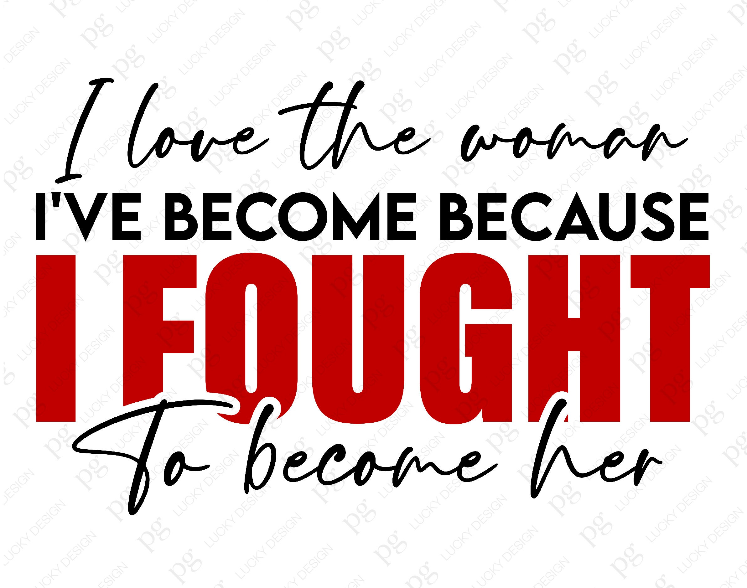 Strong Woman SVG PNG: I Fought to Become Her, Empowered Women Feminist ...