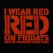 I Wear Red on Fridays for My Godfather Until He Comes Home, Red Friday ...