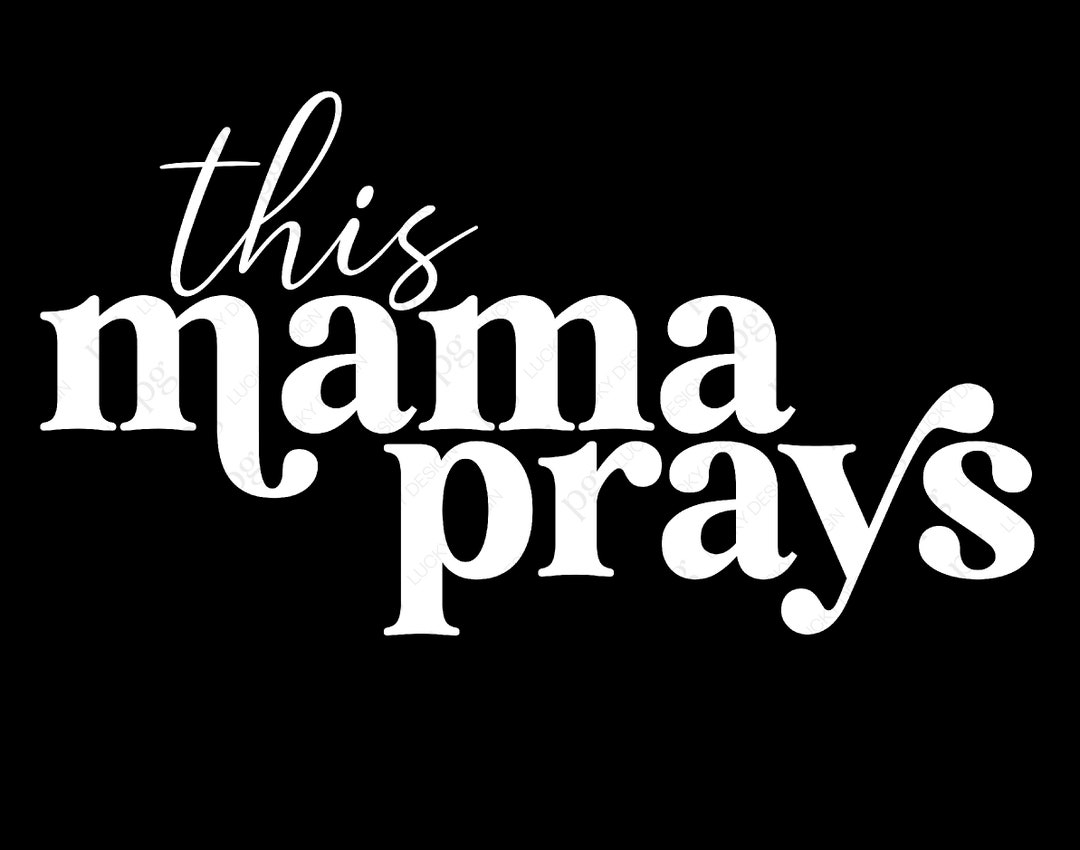 This Mama Prays Svg Png, Mom Life Svg, Prayer Svg, Christian Mom Svg ...