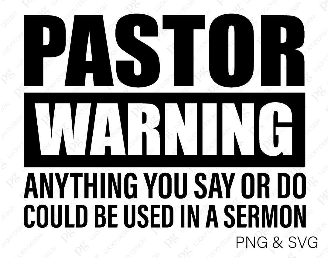 Pastor Warning Svg Png, Anything You Say or Do Could Be Used in A ...