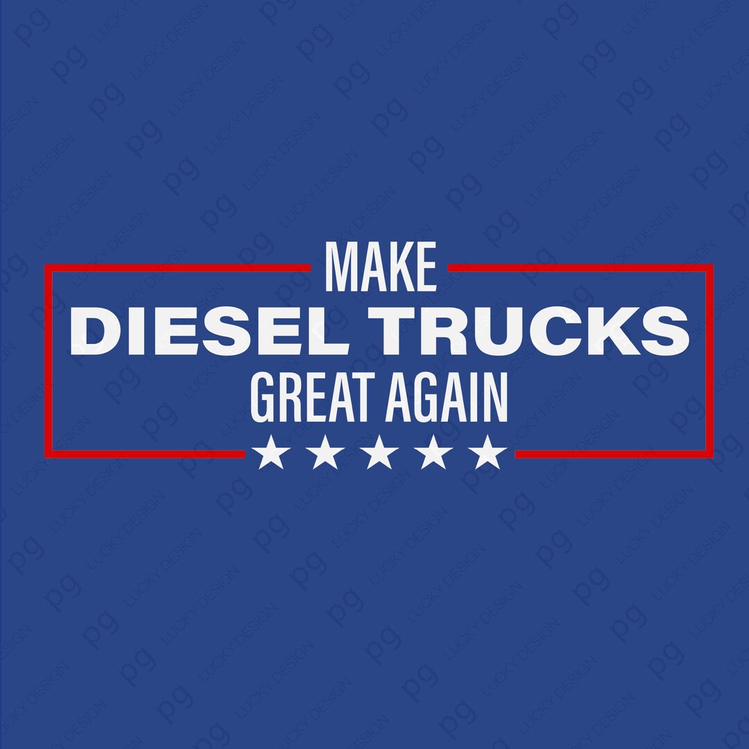 Make Diesel Trucks Great Again Svg Png, Diesel Trucks Svg, Truck Driver ...