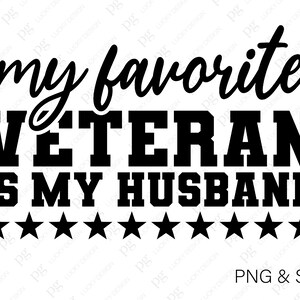 My Favorite Veteran is My Husband Svg Png, Military Wife Svg, Army Wife ...