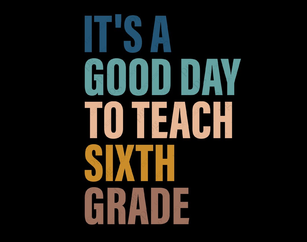 It's A Good Day to Teach Sixth Grade Svg Png, 6th Grade Teacher ...