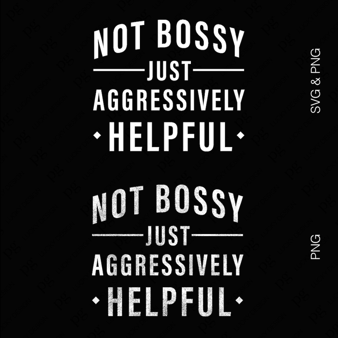 Not Bossy Just Aggressively Helpful Svg Png, Entrepreneur Svg, Funny ...