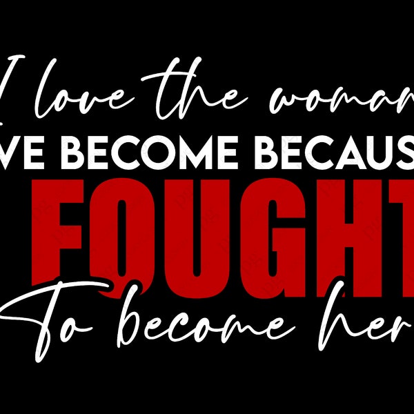 I Love The Woman Ive Become Because Svg Etsy Österreich