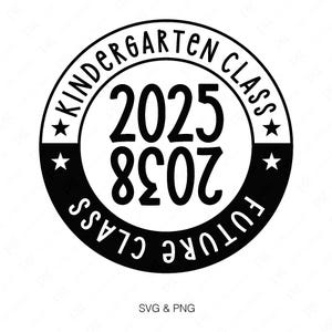 Kindergarten Class 2025 Svg Png, Future Class of 2038 Svg, Teacher Mom ...