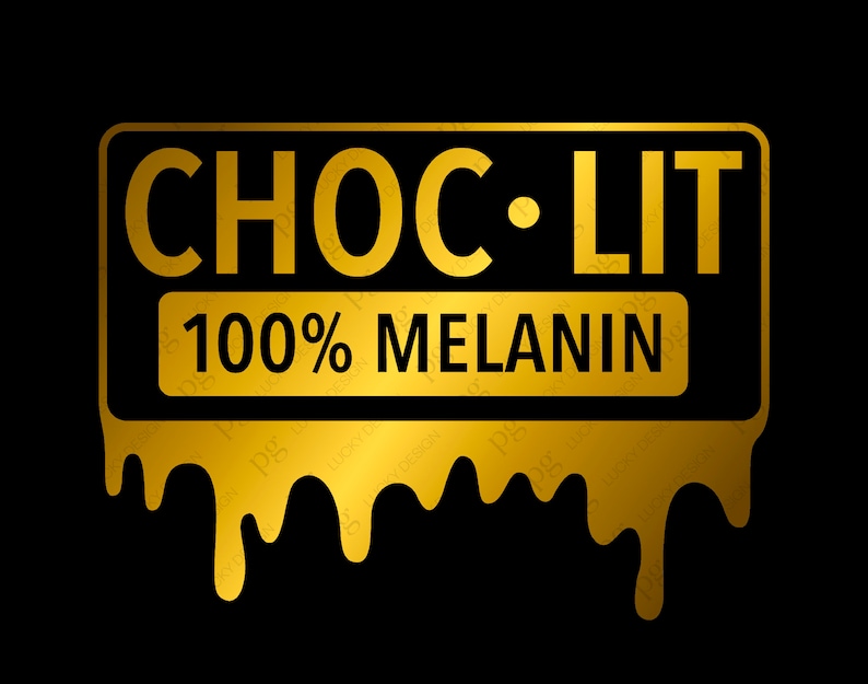 Choc Lit 100% Melanin Svg Choc Lit Svg Black History Month - Etsy