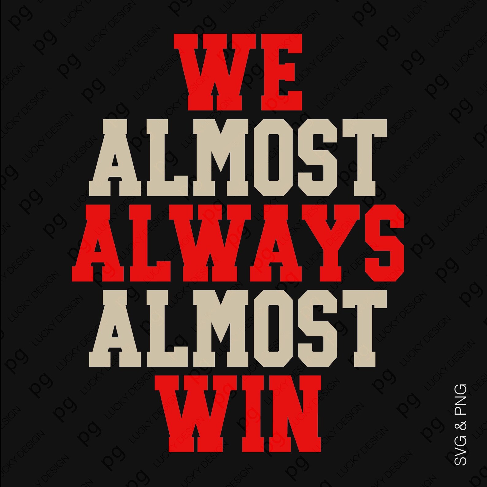 We Almost Always Almost Win SVG PNG: Game Day Sarcastic Sports Humor ...