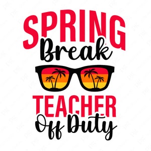 Spring Break Teacher off Duty Svg Png, Teacher Mode off Svg, Spring ...