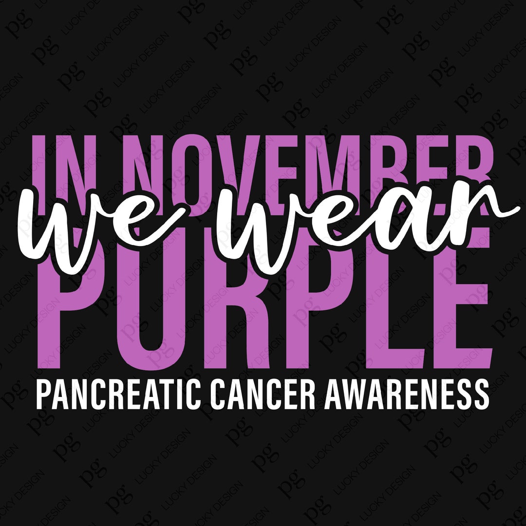 In November We Wear Purple Svg Png, Pancreatic Cancer Awareness Svg ...
