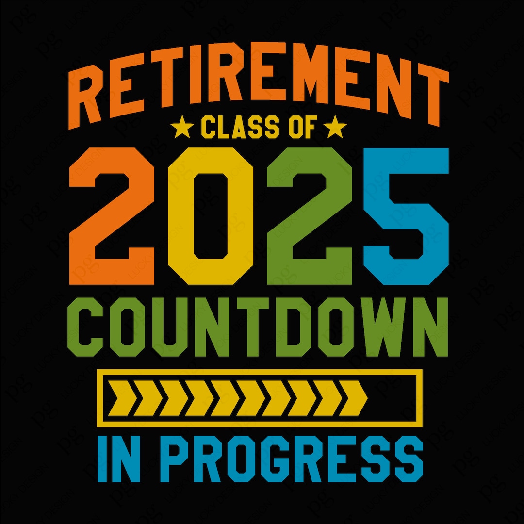 Retirement Class of 2025 SVG PNG: Countdown in Progress Quote, Teacher ...