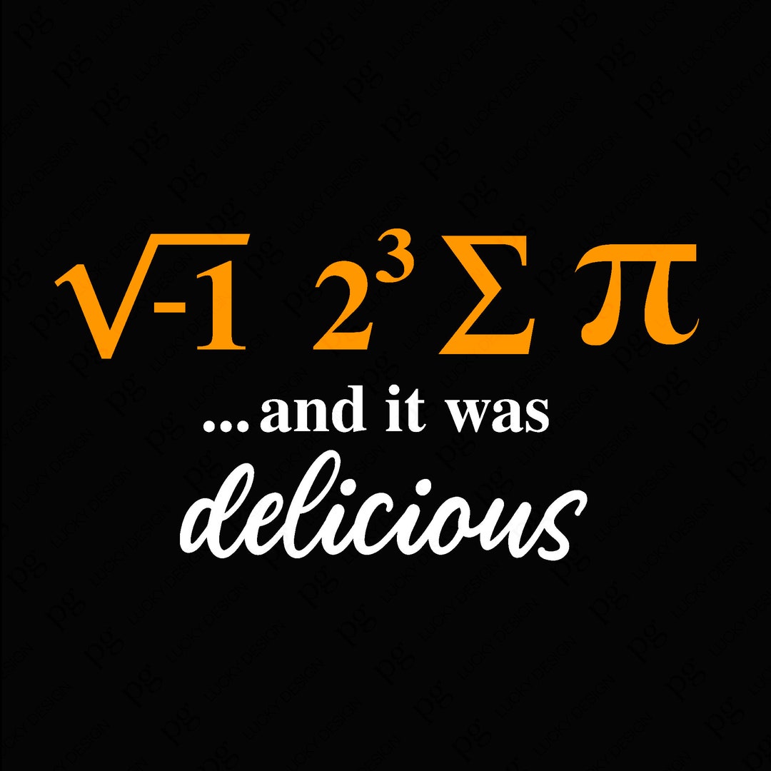 I Ate Some Pie and It Was Delicious Svg Png, Pi Svg, 3.14 Svg, Pi Day ...