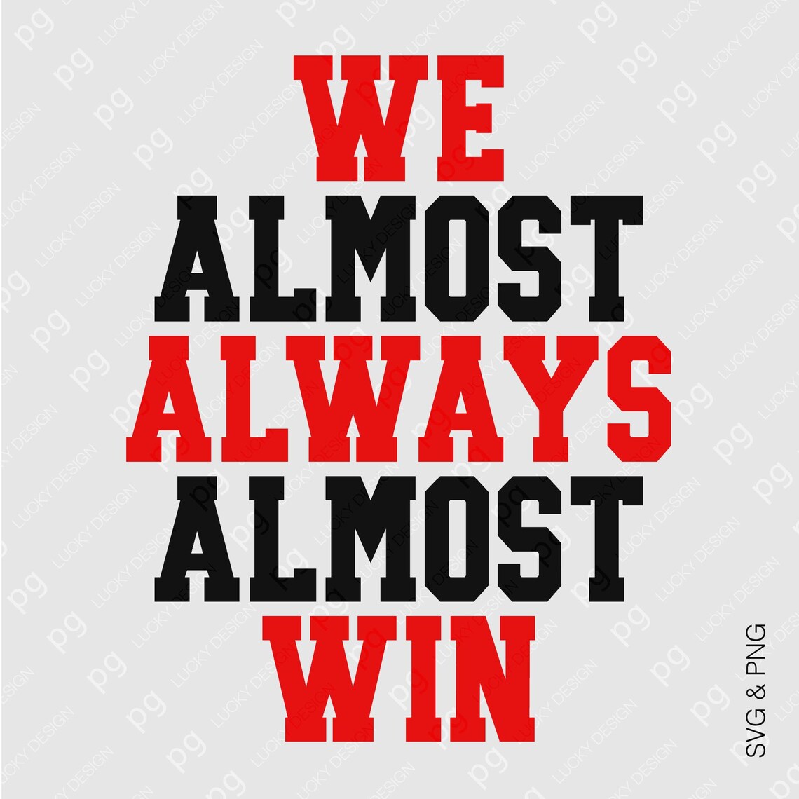 We Almost Always Almost Win SVG PNG: Game Day Sarcastic Sports Humor ...