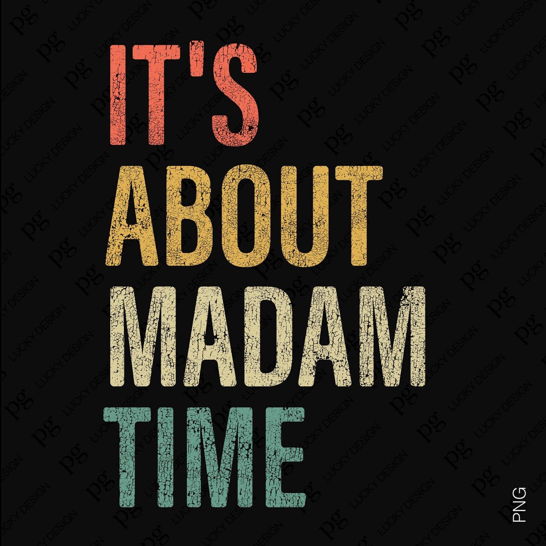 It's About Madam Time Svg Png, Distressed Kamala Png, USA Election 2024 ...
