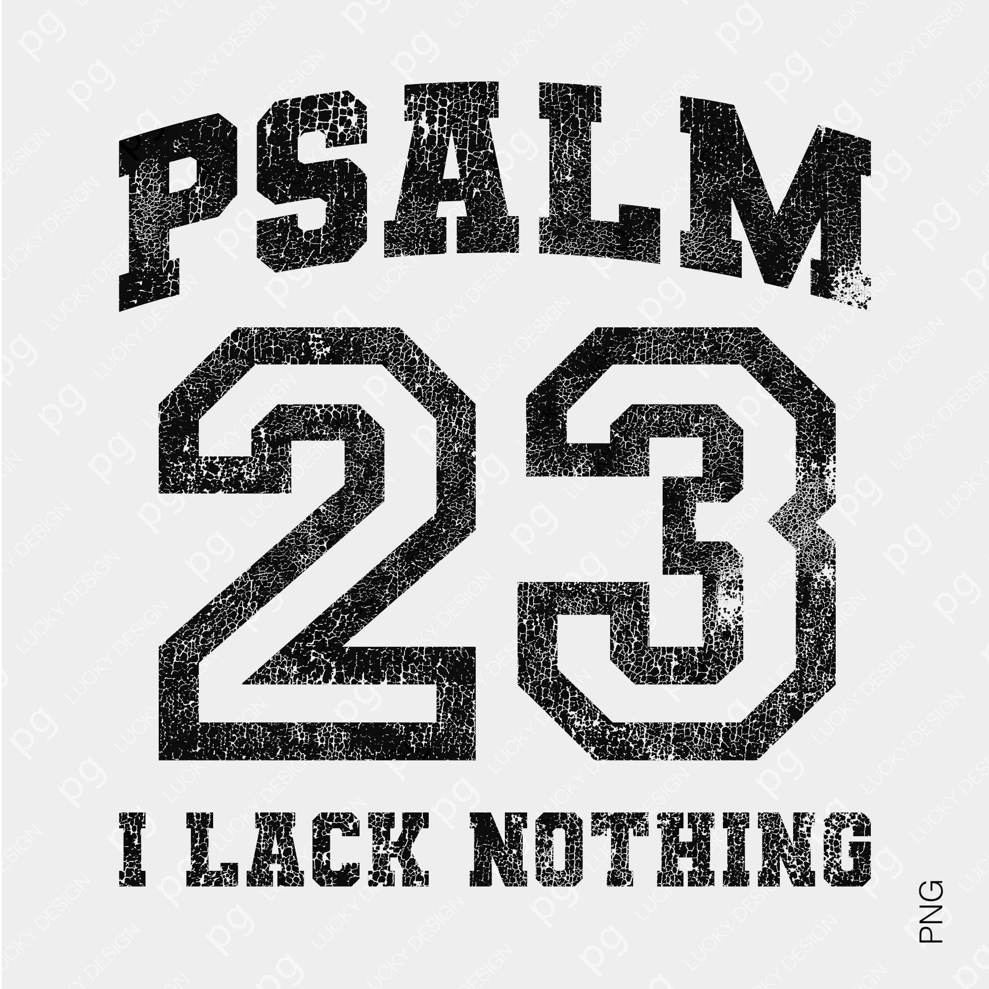 Psalm 23 I Lack Nothing Svg Png, Distressed Psalm 23 Png, Cool ...