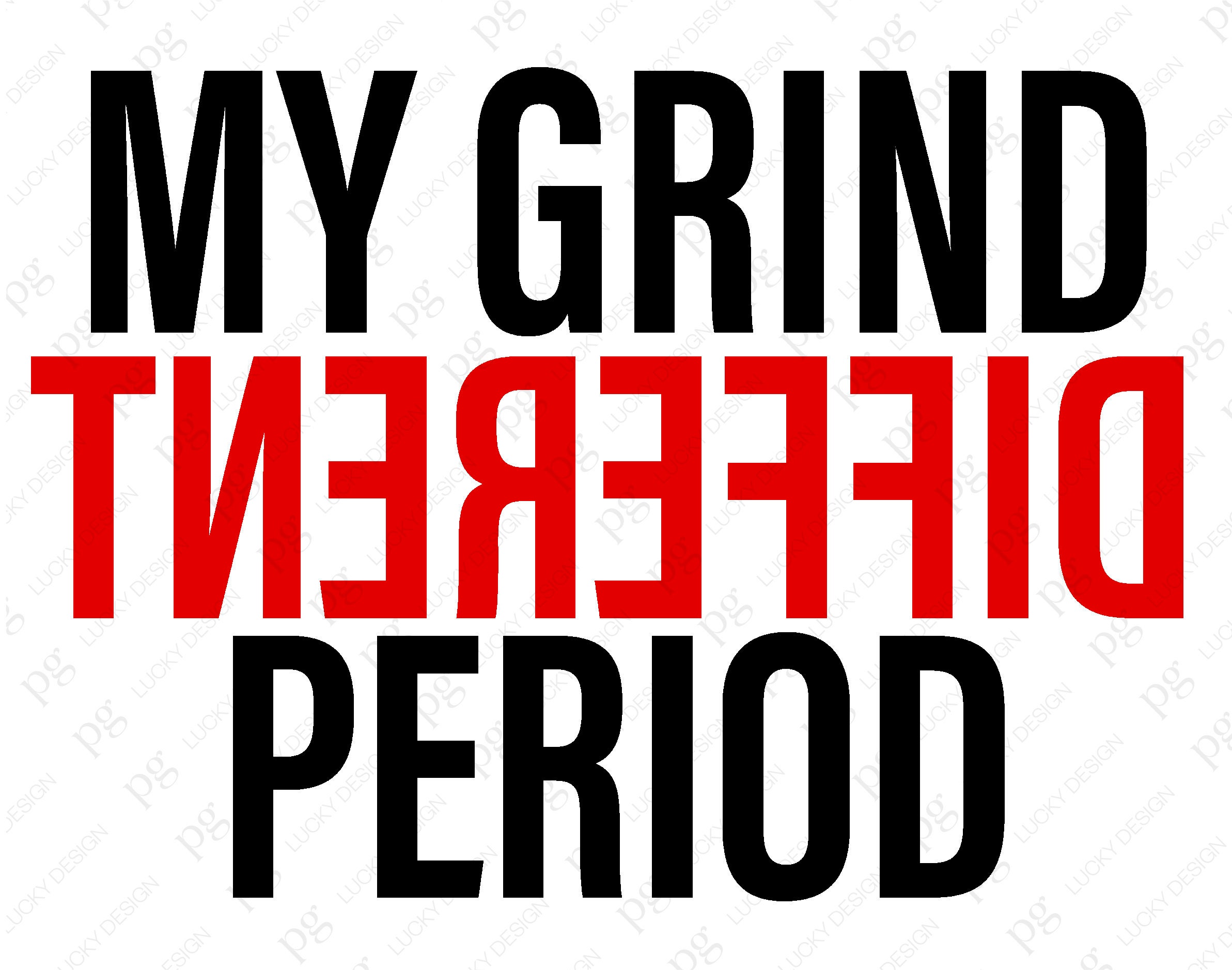 My Grind different Period Svg Png, Grind Svg, Rise and Grind Svg ...