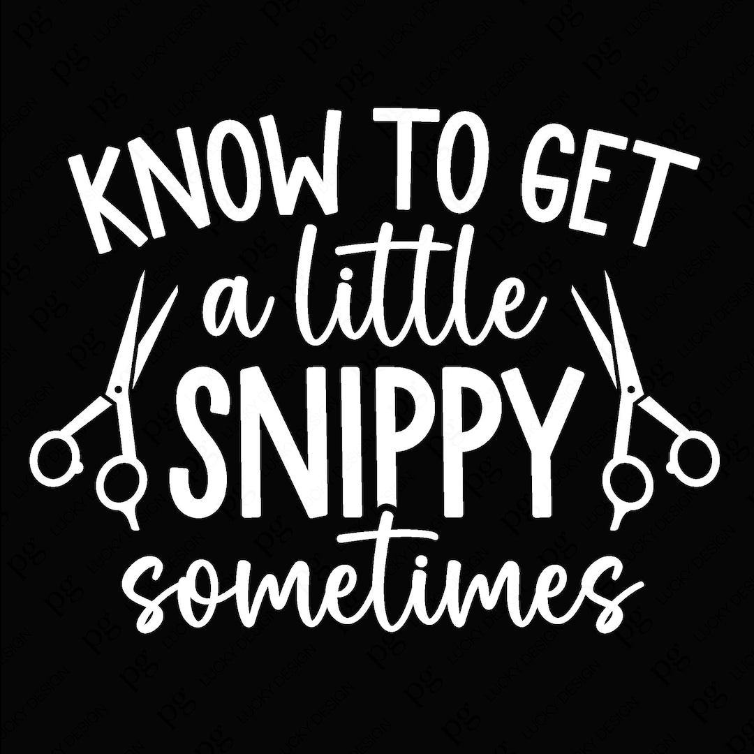 Know to Get a Little Snippy Sometimes Svg Png, Hair Stylist Cosmetology ...