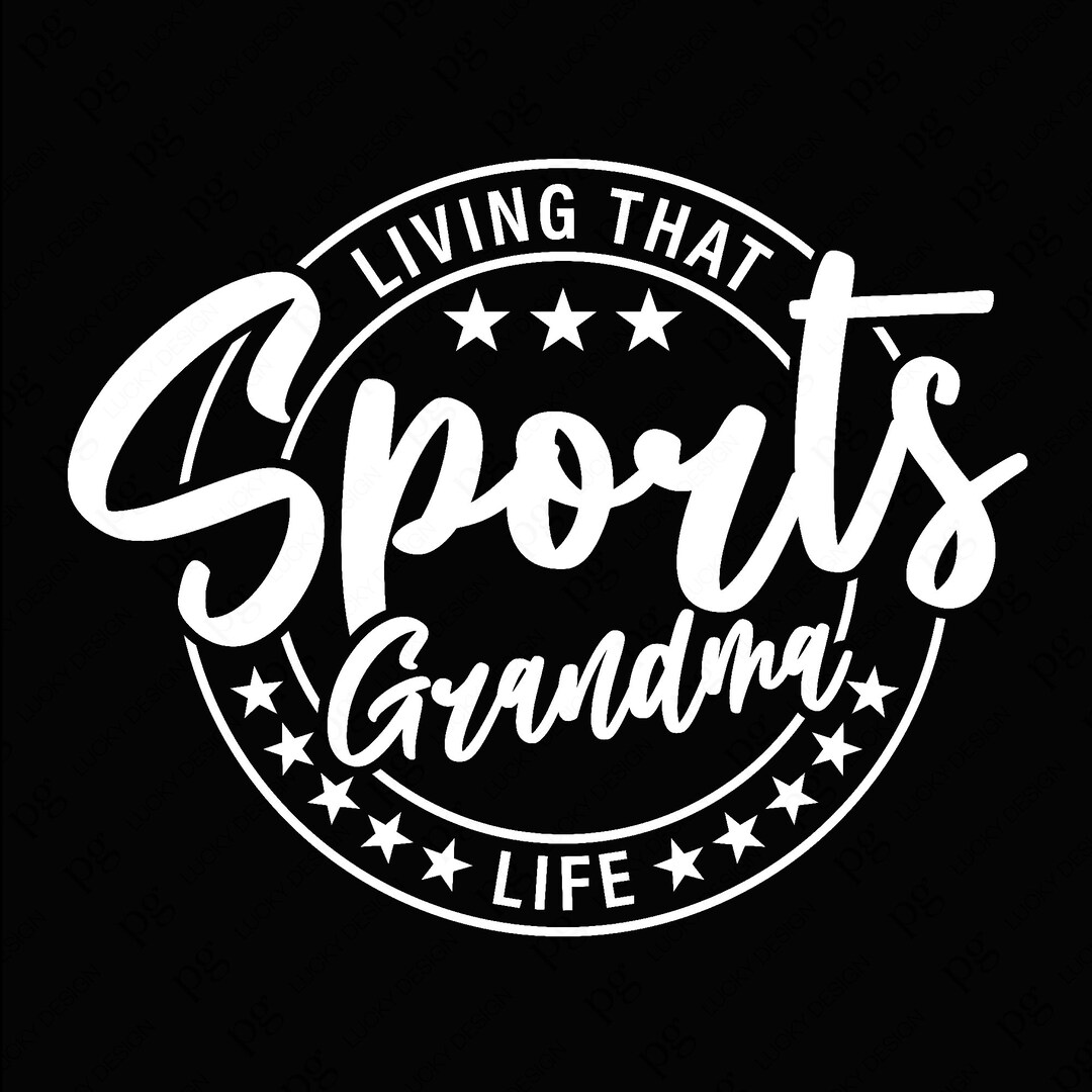 Living That Sports Grandma Life Svg Png, Sports Grandma Svg, Game Day ...