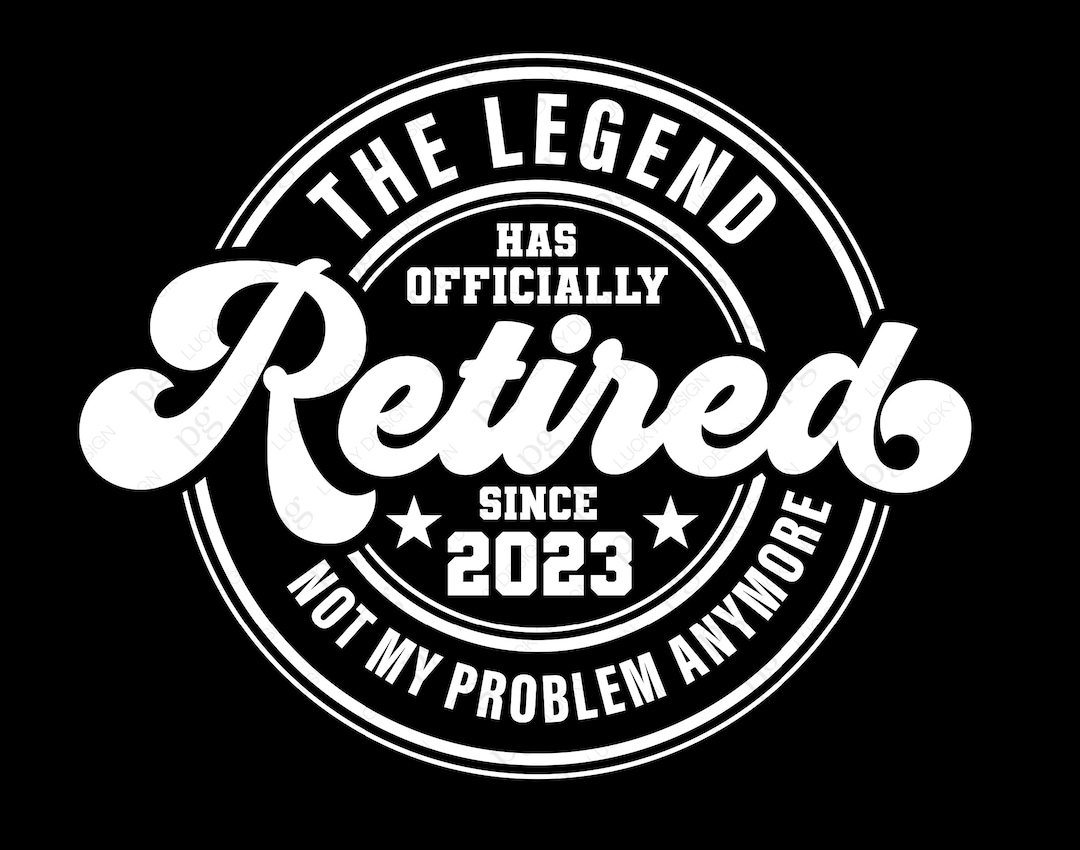 The Legend Has Officially Retired Svg Png 2023 Svg Not My - Etsy