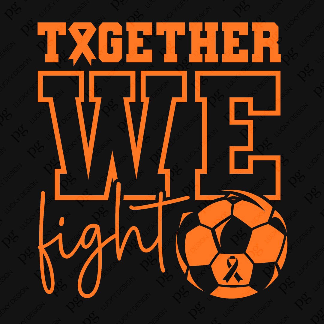 Together We Fight Svg Png, Orange Ribbon Awareness Svg, Soccer ...