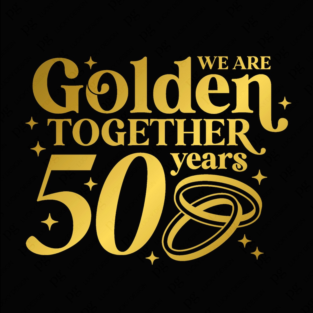 3 Colour Bundle We Are Golden Together 50 Years Svg, 50th Wedding ...
