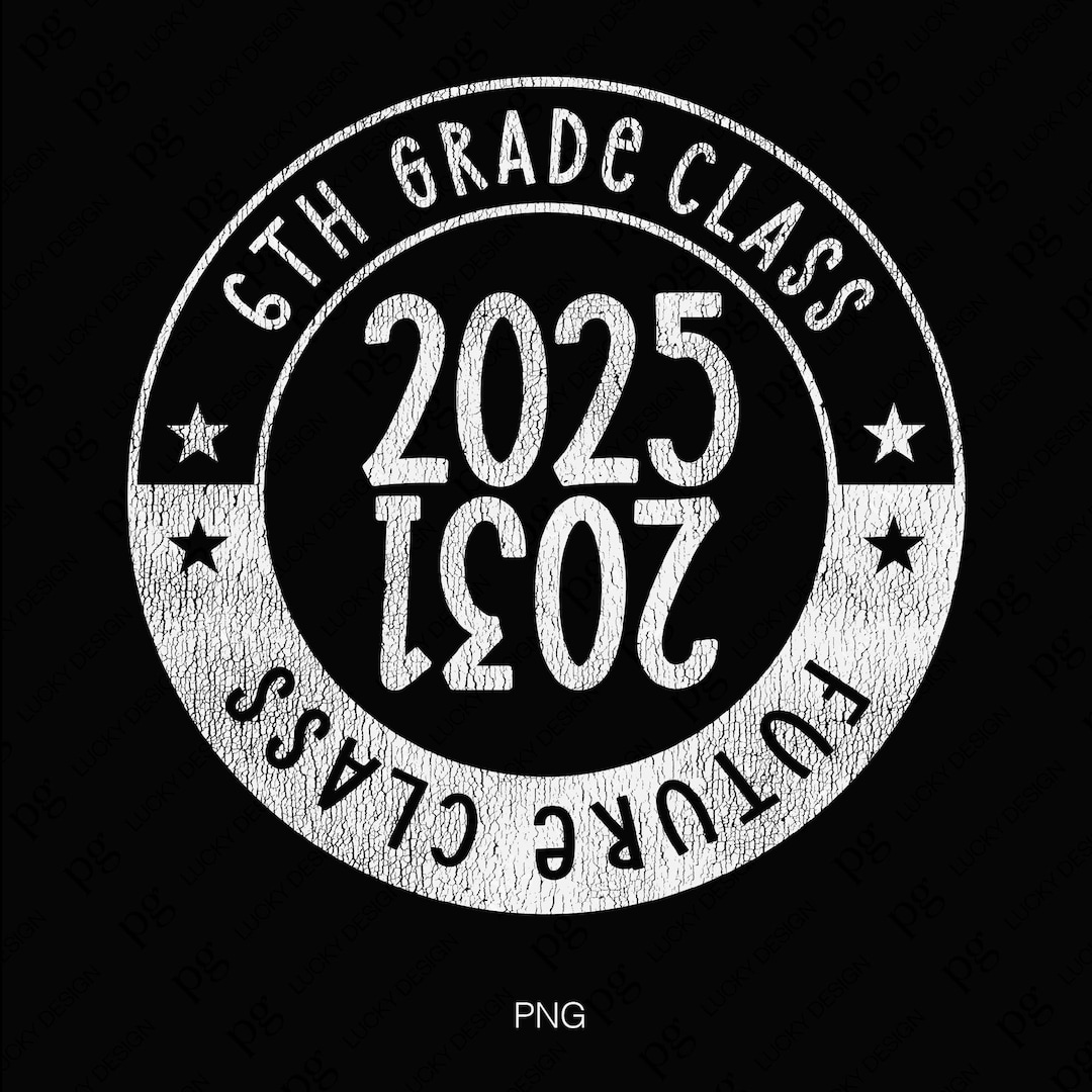 6th Grade Class of 2025 Svg Png, Future Class of 2031 Svg, Teacher Mom ...