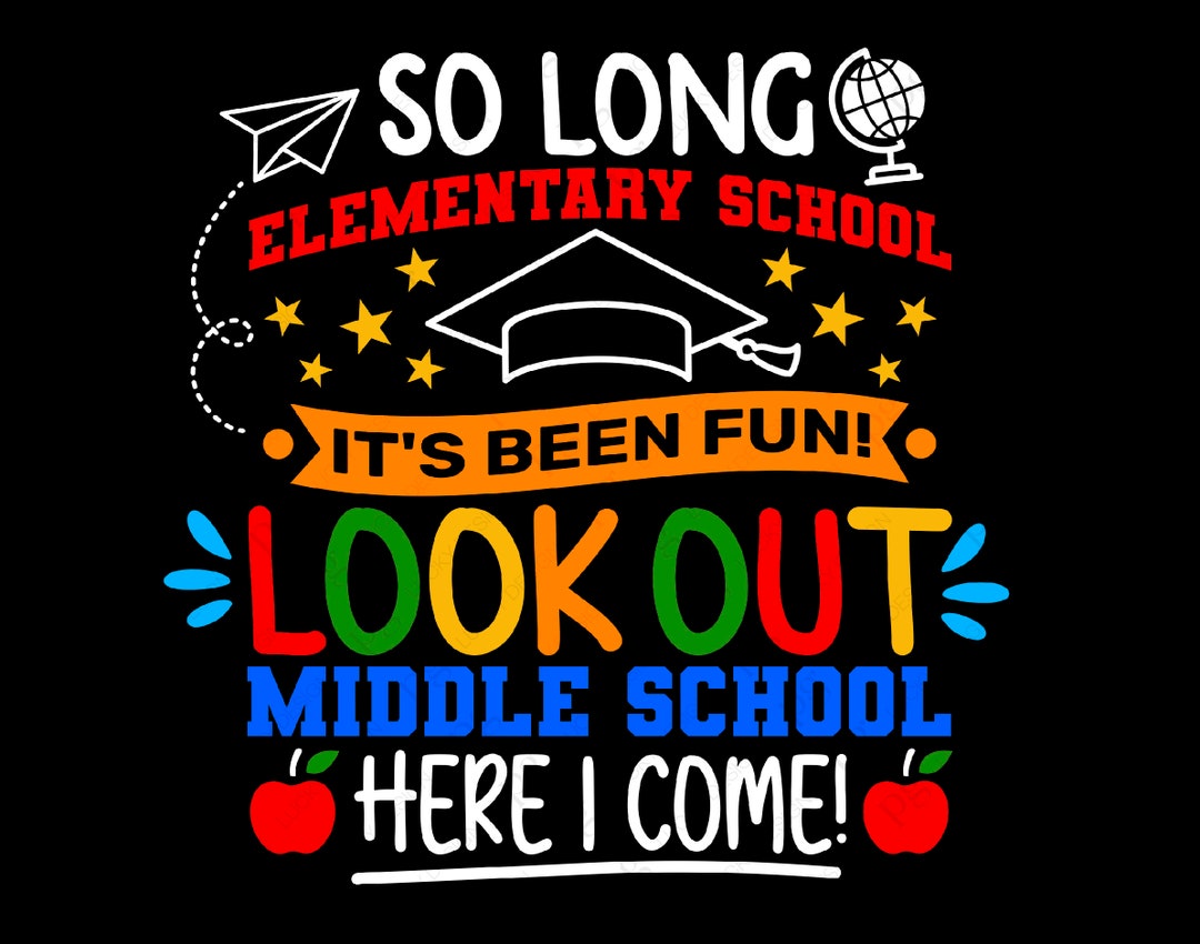 So Long Elementary School Svg Png, It's Been Fun, Look Out Middle ...