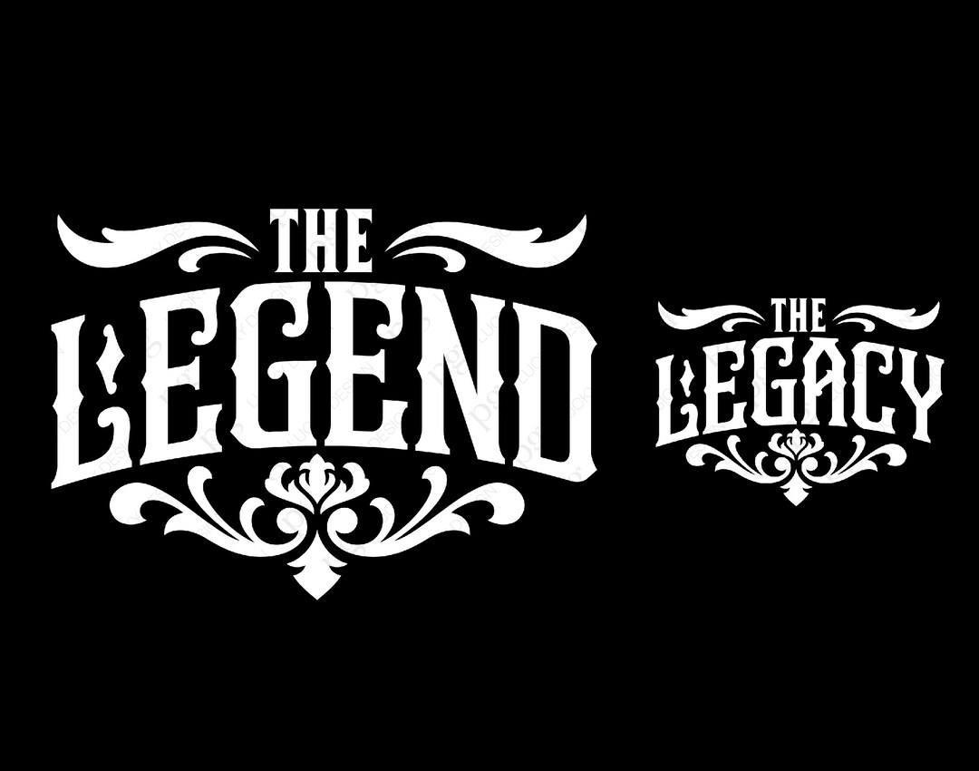 The Legend Svg Png, the Legacy Svg, Father's Day Svg, Dad and Son ...