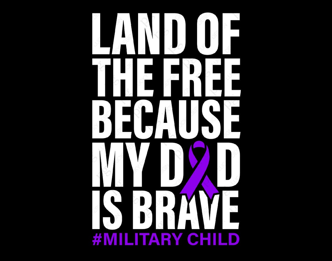 Land of the Free Because My Dad is Brave Svg Png, Military Child ...