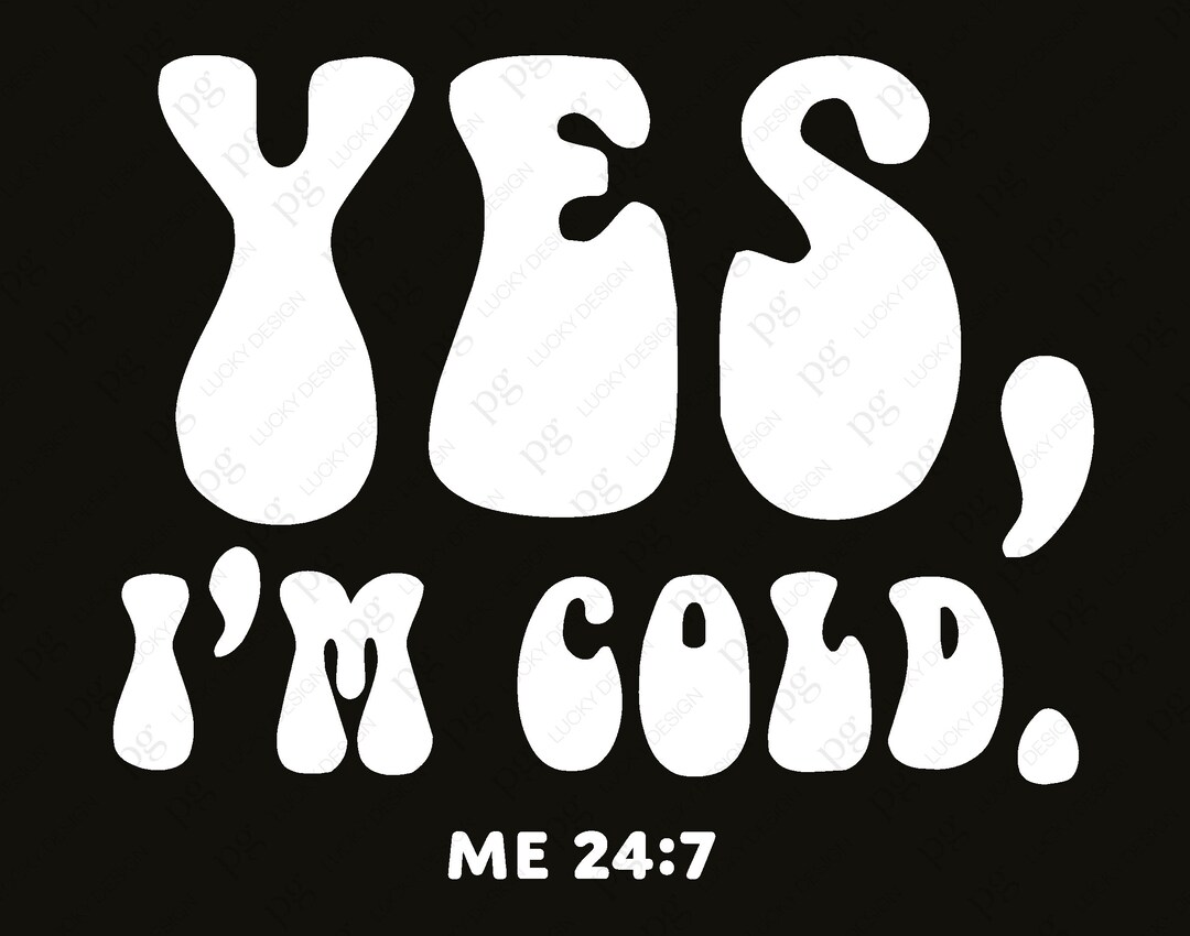 Yes, I'm Cold Svg, Me 24:7 Svg, Freezing Season Svg, Autumn Quote Svg ...