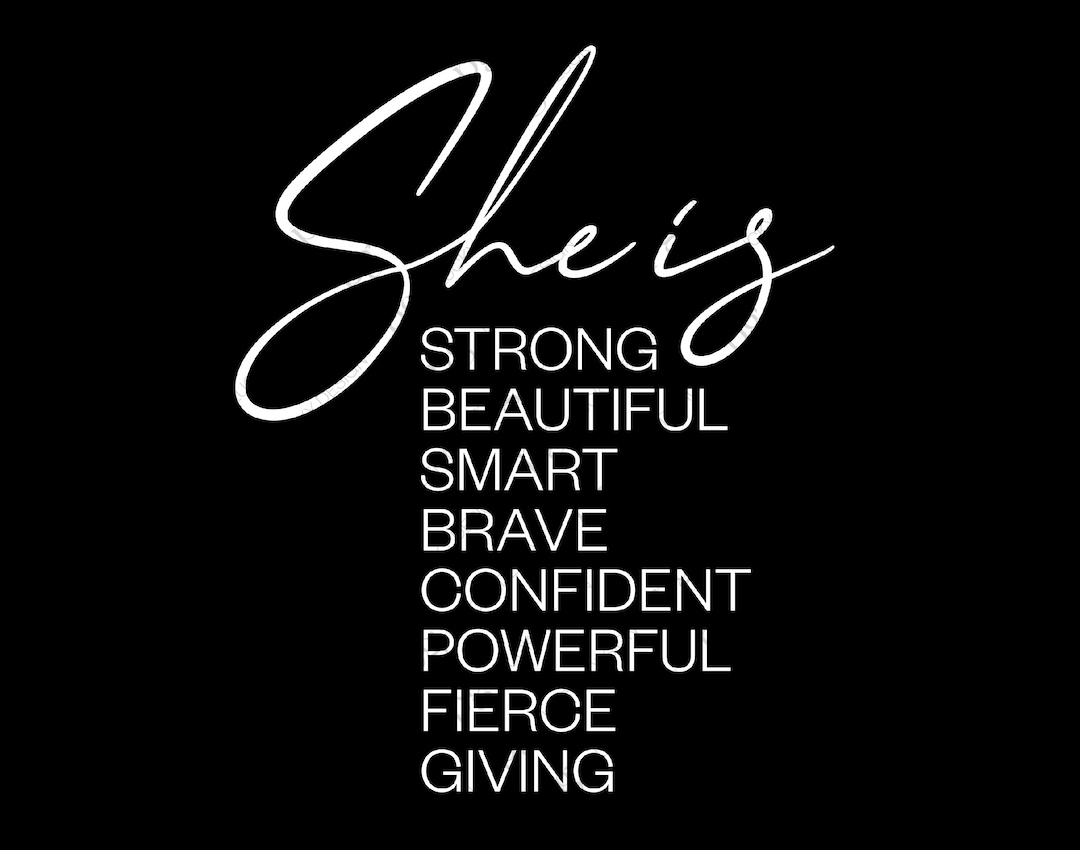 She is Strong Beautiful Smart Brave Confident Powerful Fierce Giving ...
